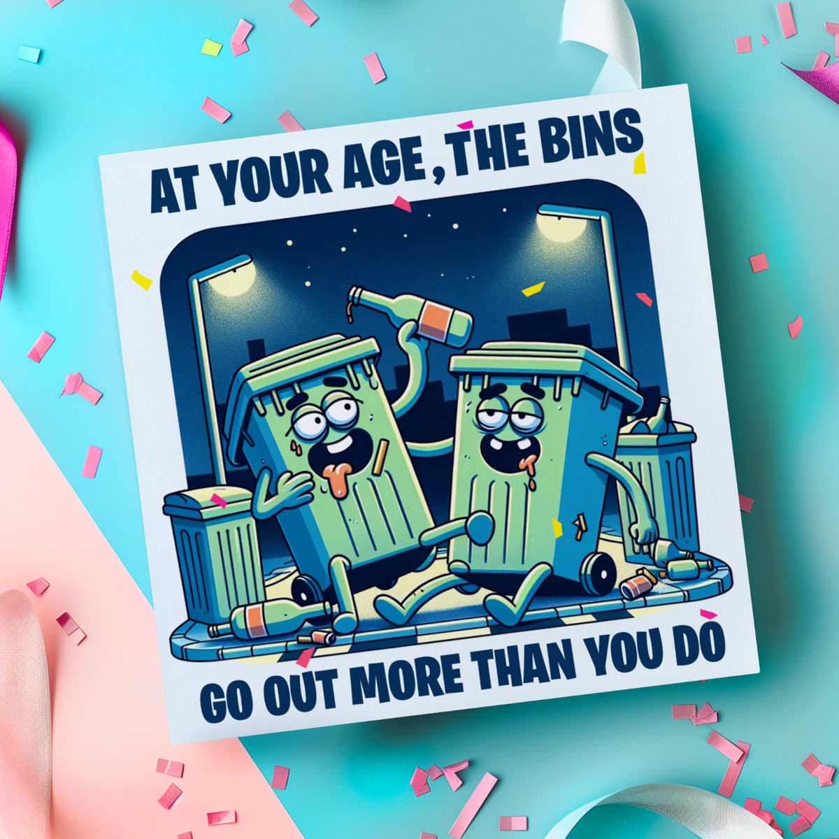 Bins Go Out More Than You | Funny Birthday Card